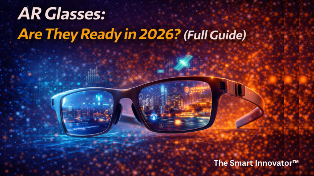 AR Glasses: Are They Ready in 2026? (Full Guide)